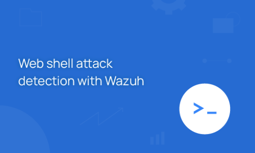 오픈 도구 Wazuh 웹쉘 공격 탐지 구축 사례 : 네이버 블로그